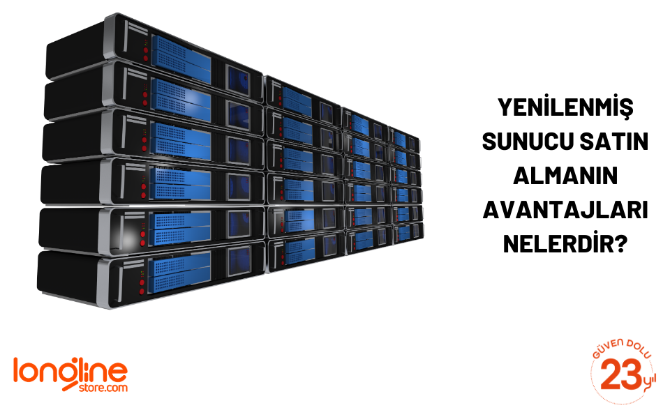 Yenilenmiş Sunucu Satın Almanın Avantajları Nelerdir? Yenilenmiş Sunucu Satın Almanın Avantajları Nelerdir?
